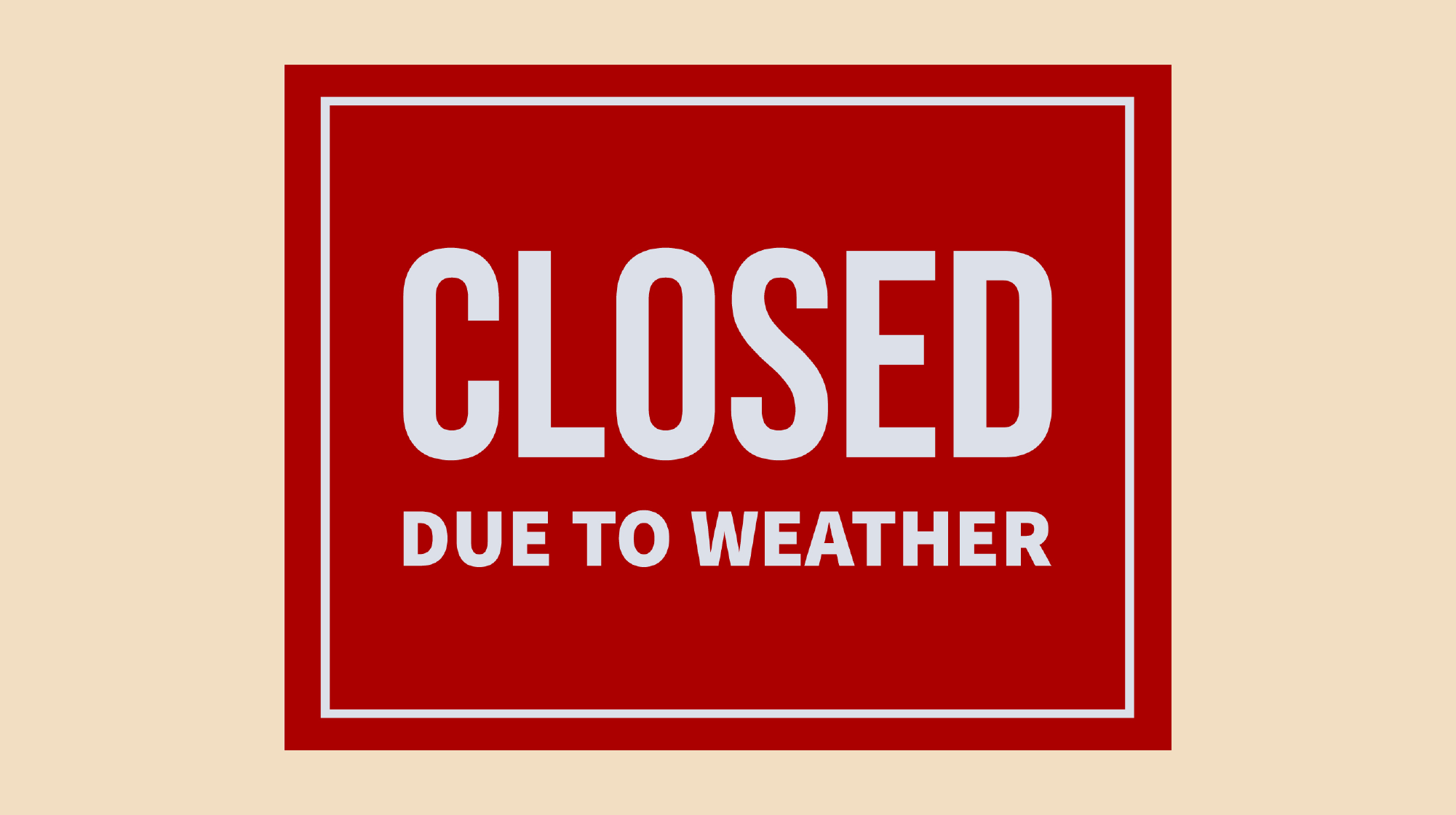 Closed due to weather Sign Design [Printable PDF]